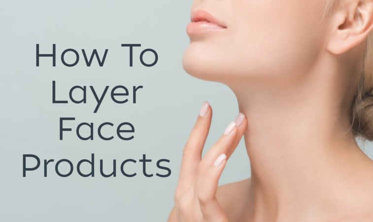 How To Layer Face Products– Nakin Skincare